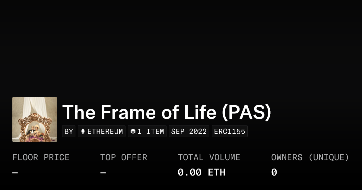 The Frame of Life (PAS) - Collection | OpenSea