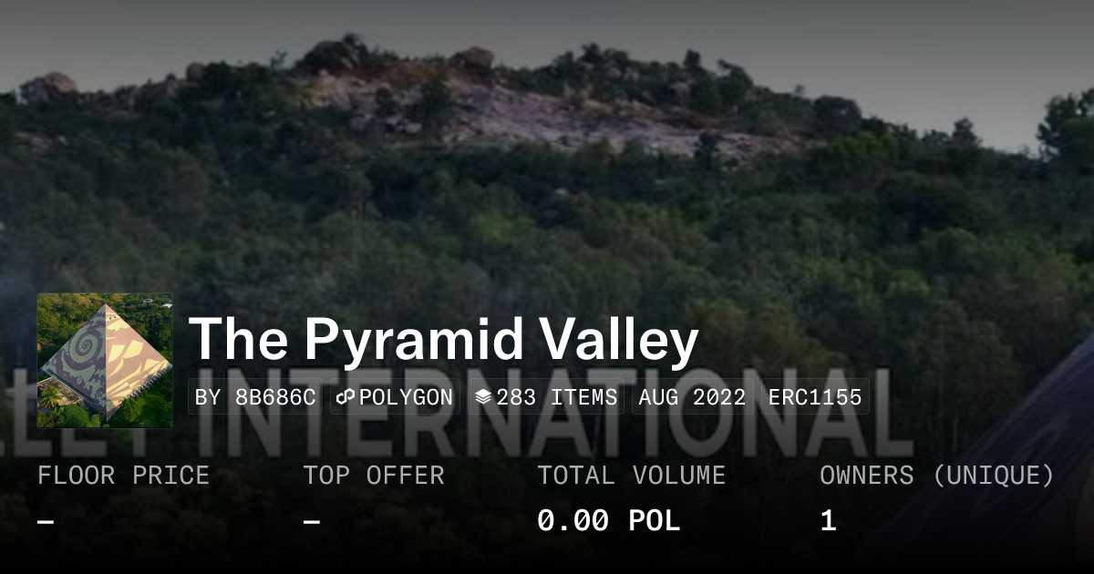 The Pyramid Valley - Collection | OpenSea