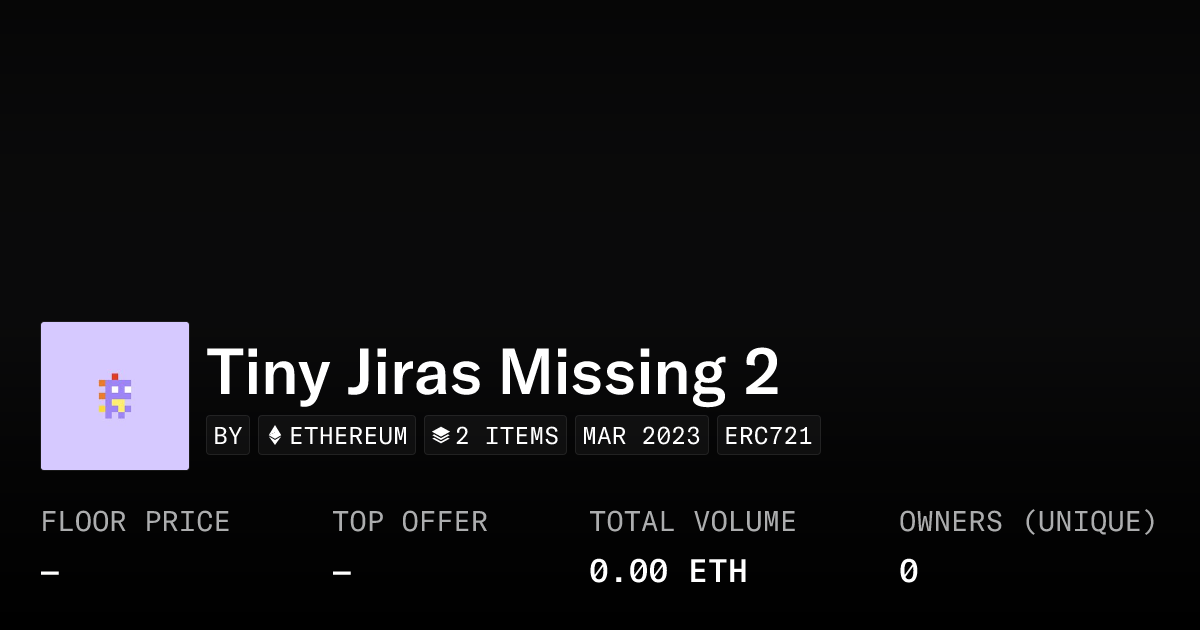 Tiny Jiras Missing 2 - Collection | OpenSea