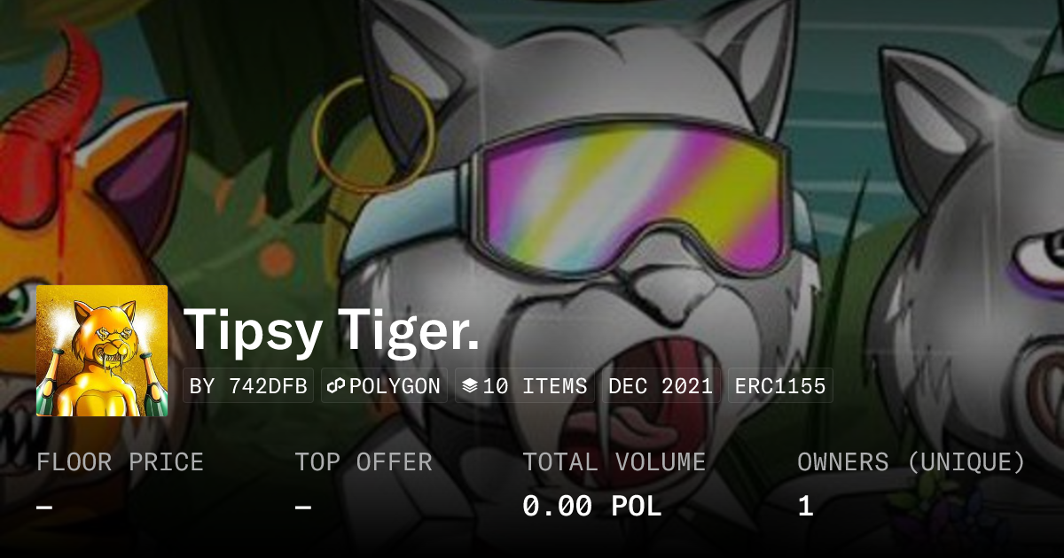 Tipsy Tiger. - Collection | OpenSea