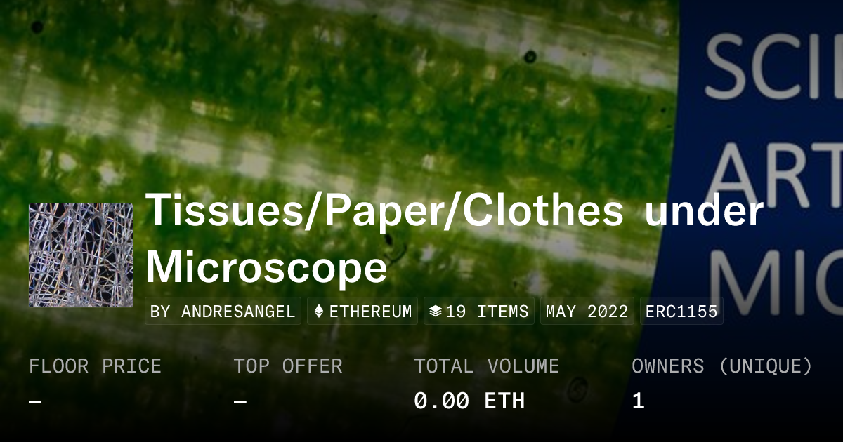 Tissues/Paper/Clothes under Microscope - Collection | OpenSea