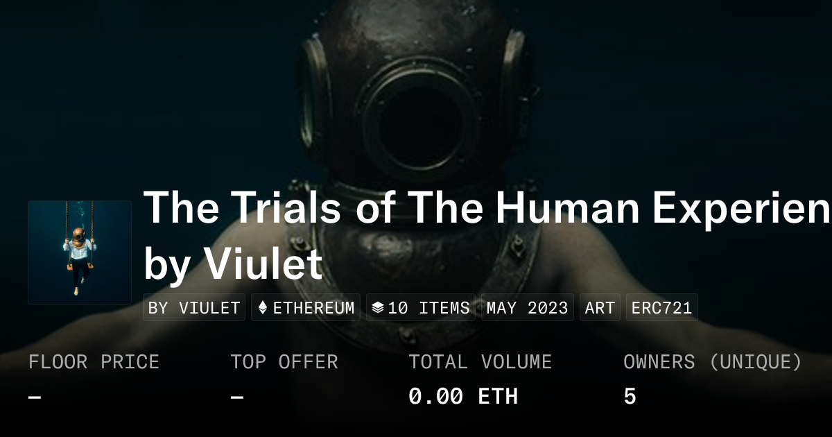 The Trials of The Human Experience by Viulet - Collection | OpenSea