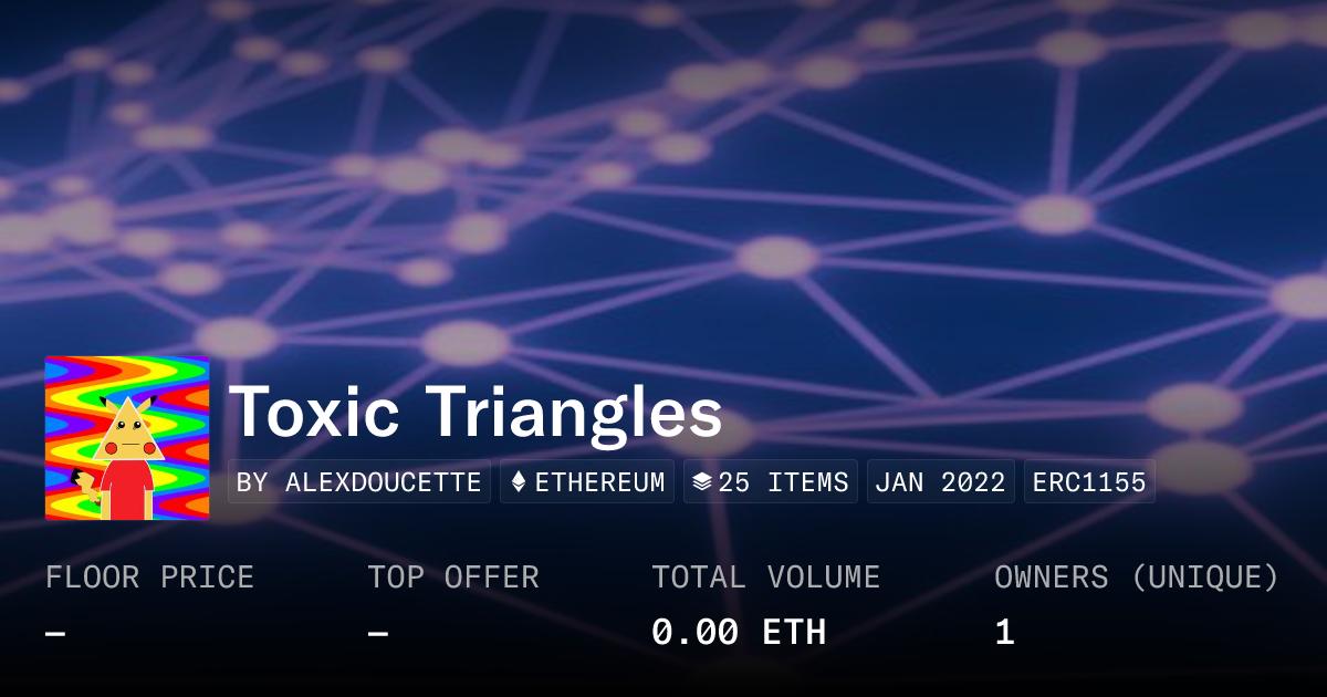 Toxic Triangles - Collection | OpenSea