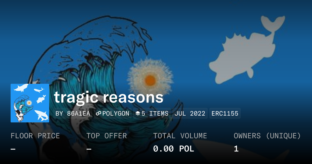 tragic reasons - Collection | OpenSea