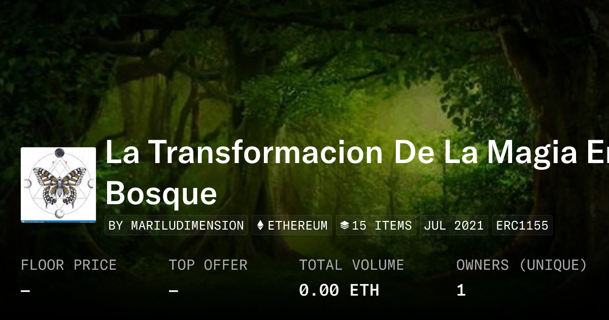 La Transformacion De La Magia En El Bosque - Collection | OpenSea