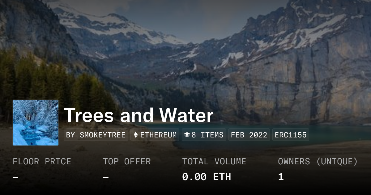 Trees and Water - Collection | OpenSea