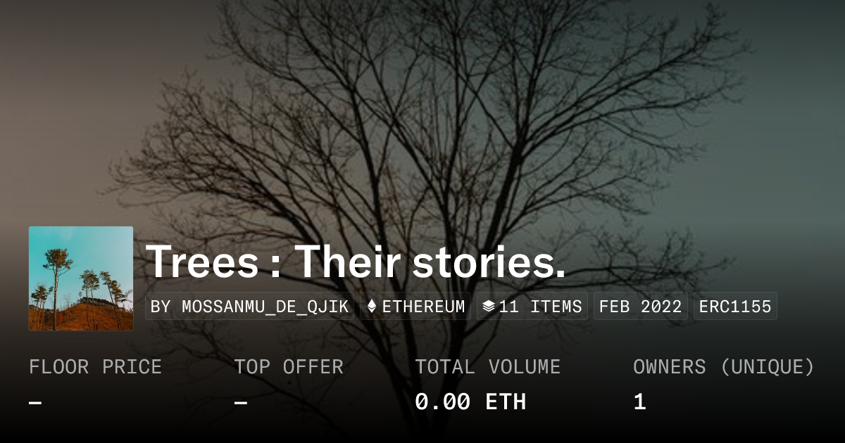 Trees : Their stories. - Collection | OpenSea