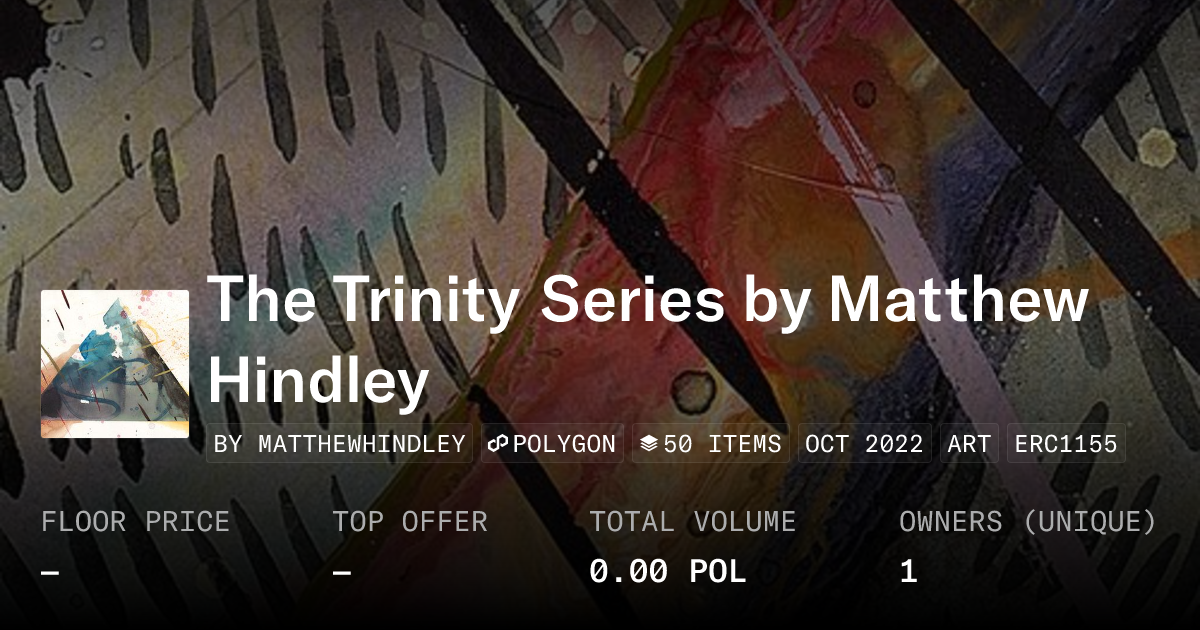 The Trinity Series by Matthew Hindley - Collection | OpenSea