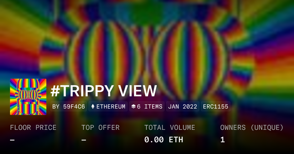 #TRIPPY VIEW - Collection | OpenSea