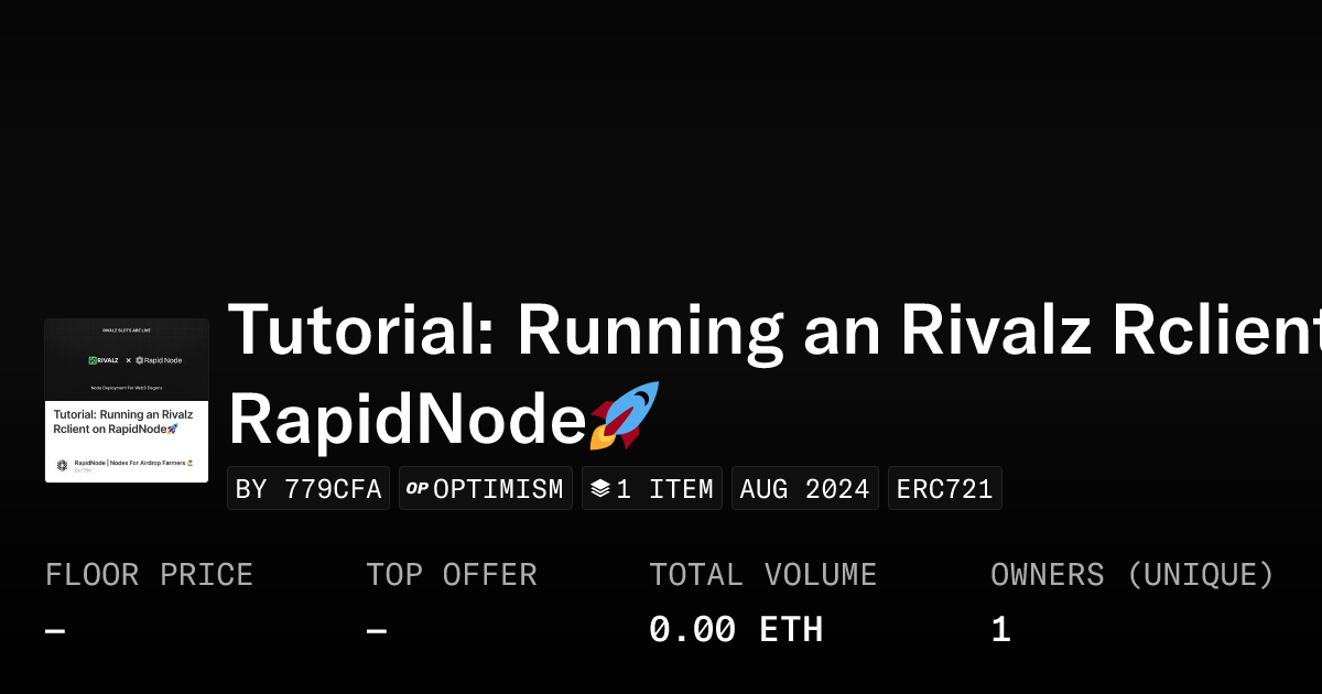 Tutorial: Running an Rivalz Rclient on RapidNode🚀 - Collection | OpenSea