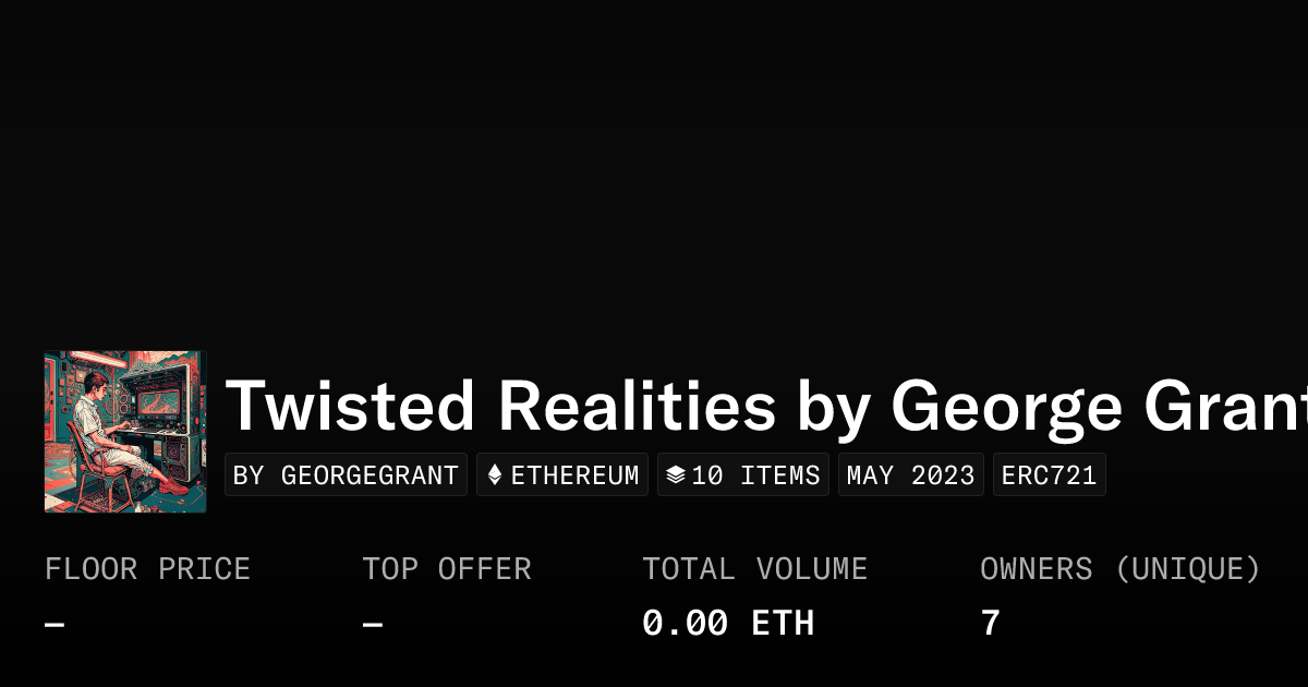 Twisted Realities by George Grant - Collection | OpenSea