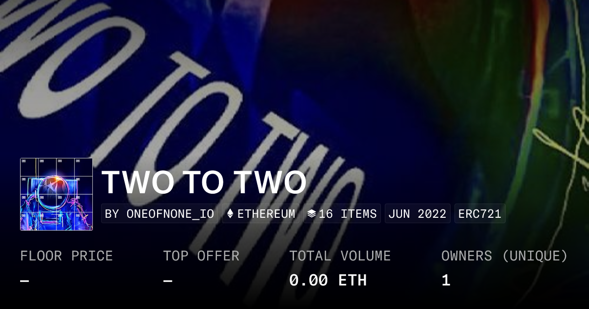 TWO TO TWO - Collection | OpenSea