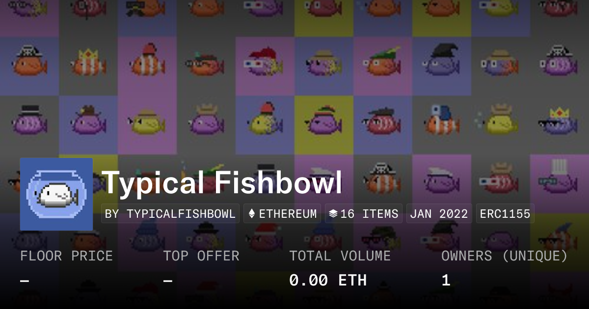 Typical Fishbowl - Collection | OpenSea