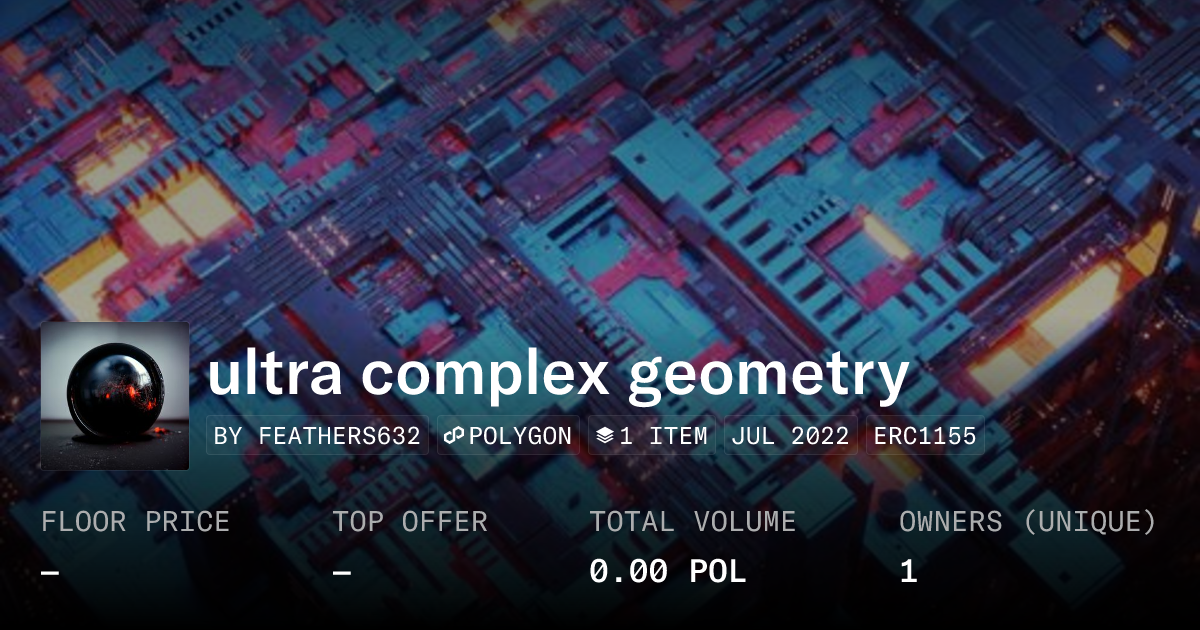 ultra complex geometry - Collection | OpenSea