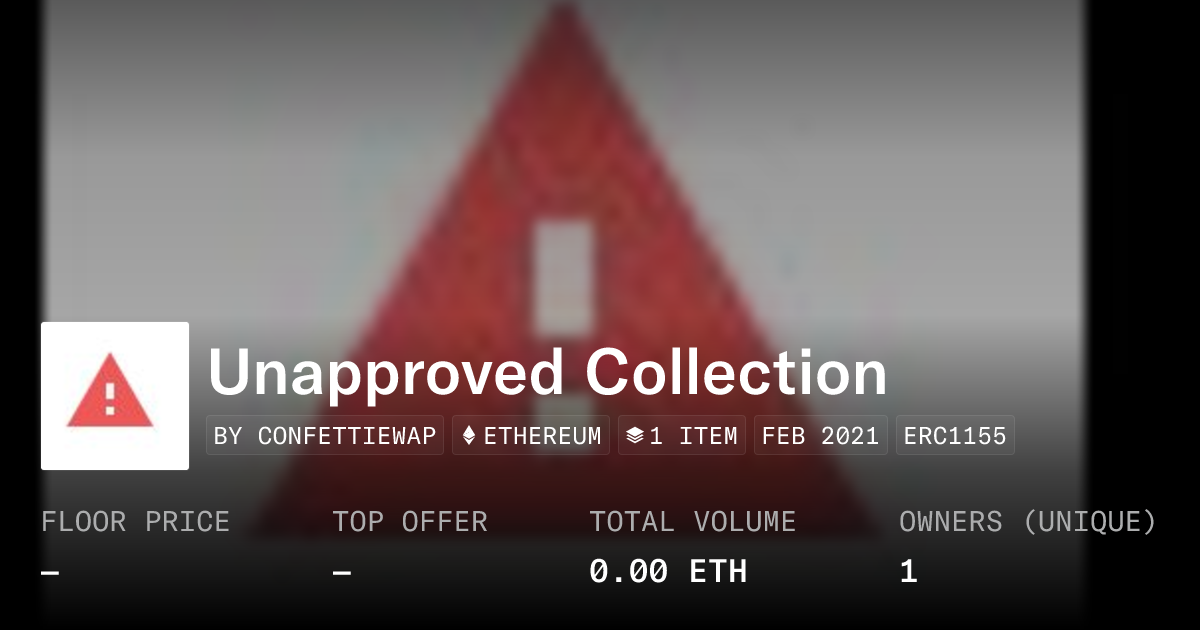 Unapproved Collection - Collection | OpenSea
