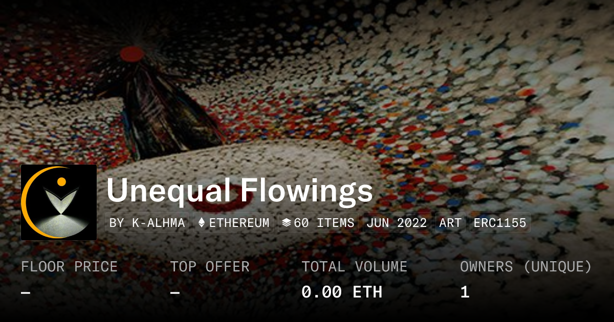 Unequal Flowings - Collection | OpenSea