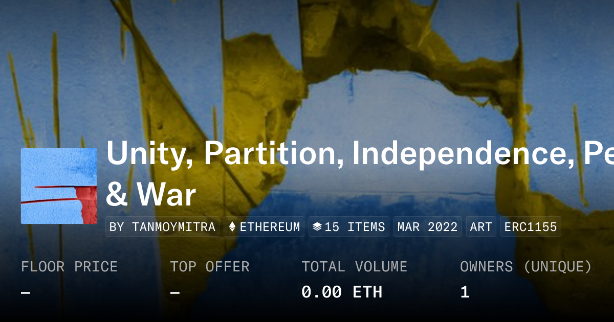 Unity, Partition, Independence, Peace & War - Collection | OpenSea