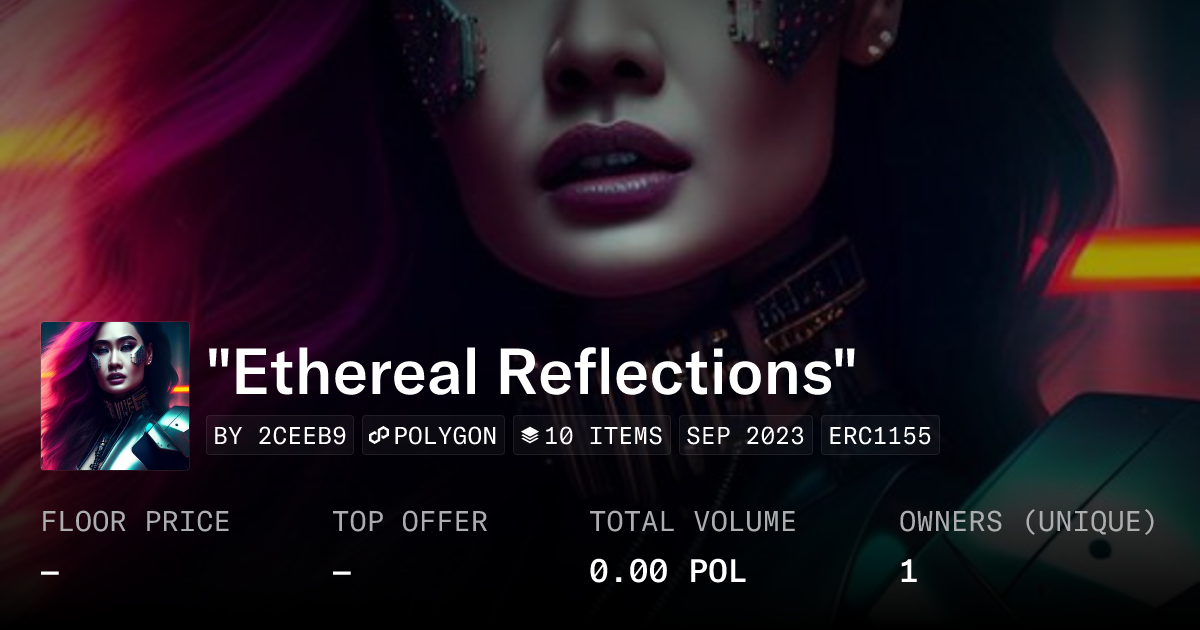 "Ethereal Reflections" - Collection | OpenSea