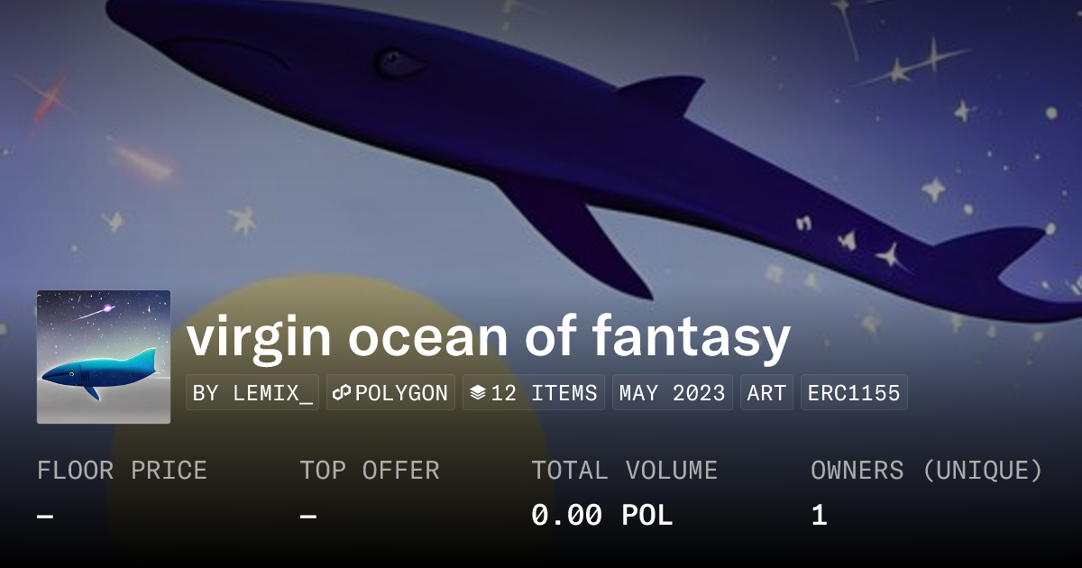 virgin ocean of fantasy - Collection | OpenSea
