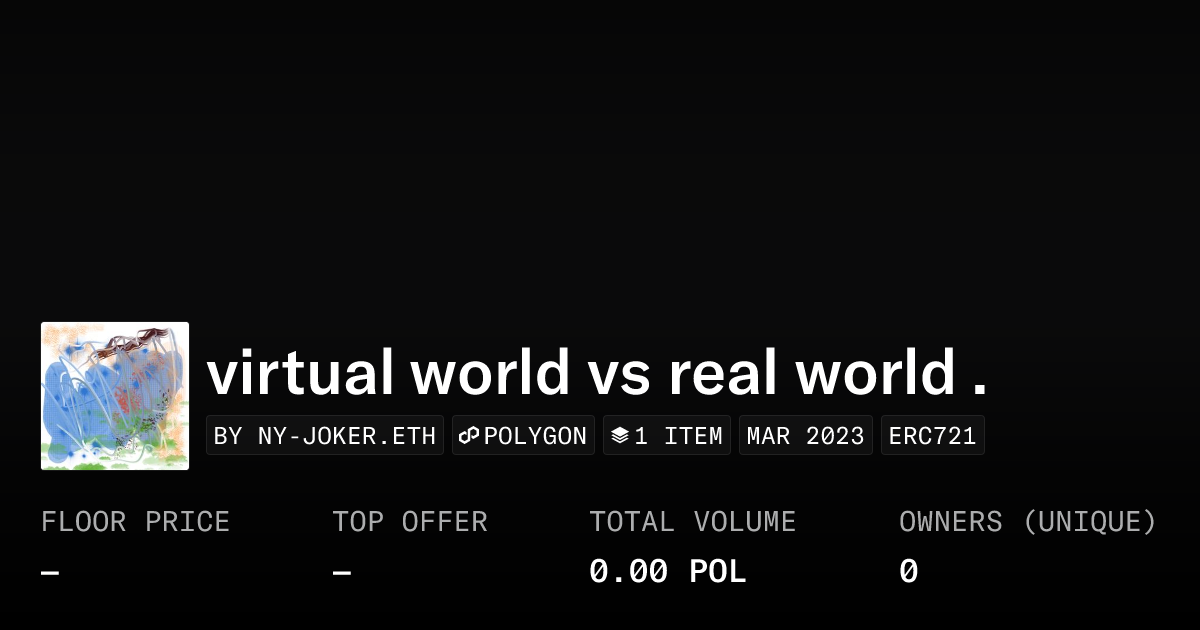 virtual world vs real world . - Collection | OpenSea