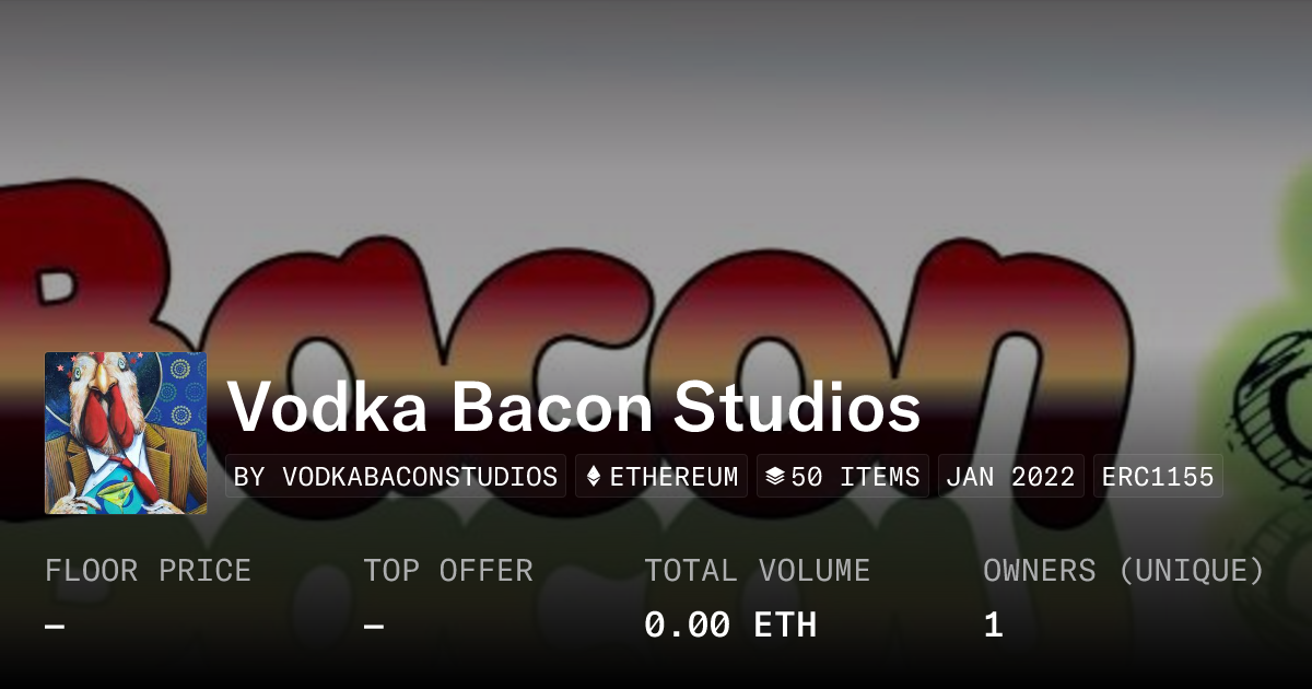 Vodka Bacon Studios - Collection | OpenSea