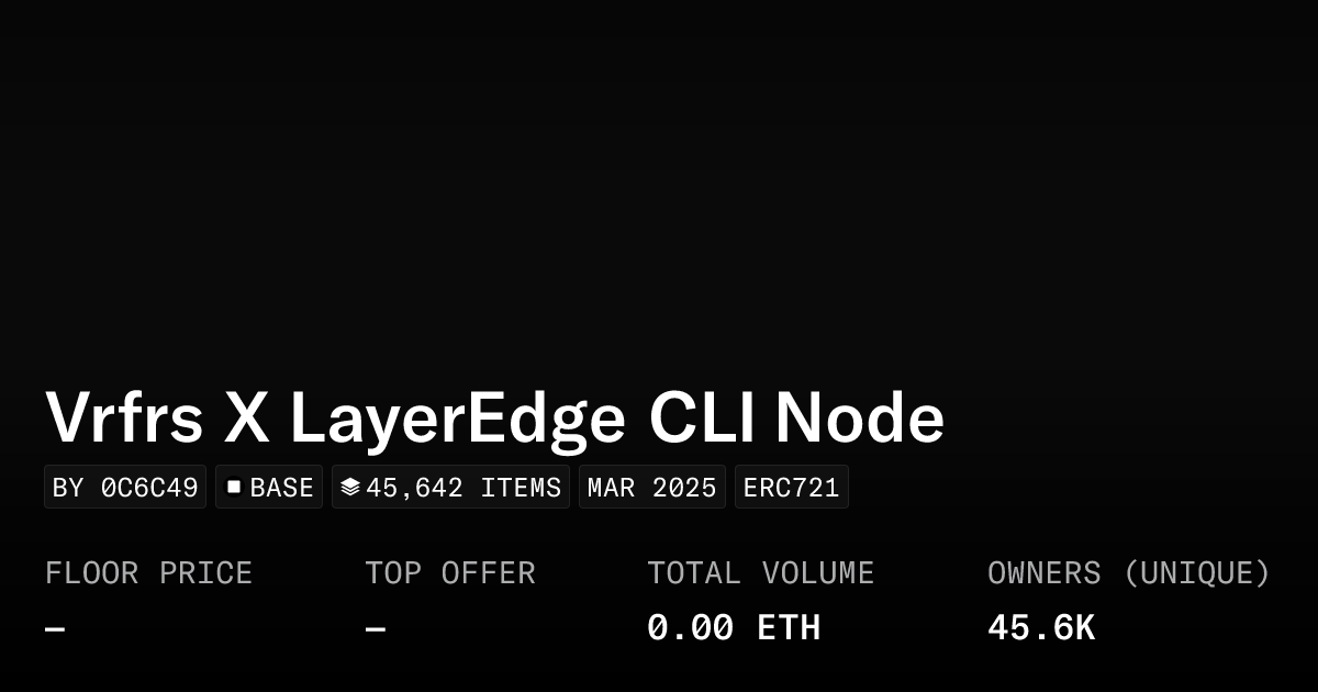 Vrfrs X LayerEdge CLI Node - Collection | OpenSea