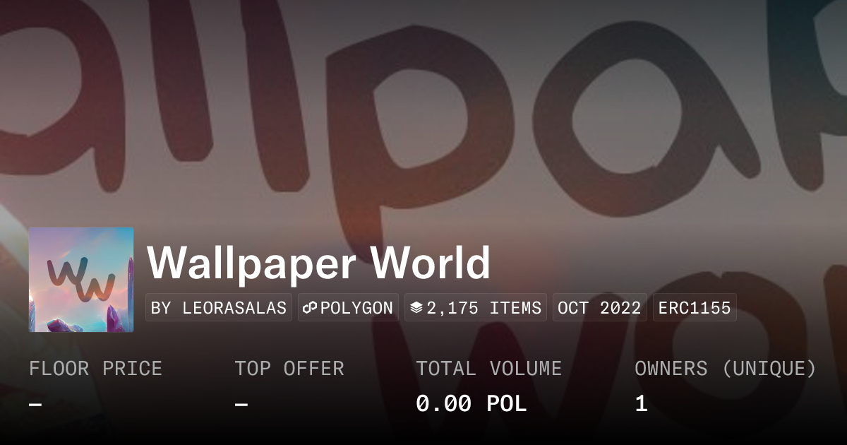 Wallpaper World - Collection | OpenSea