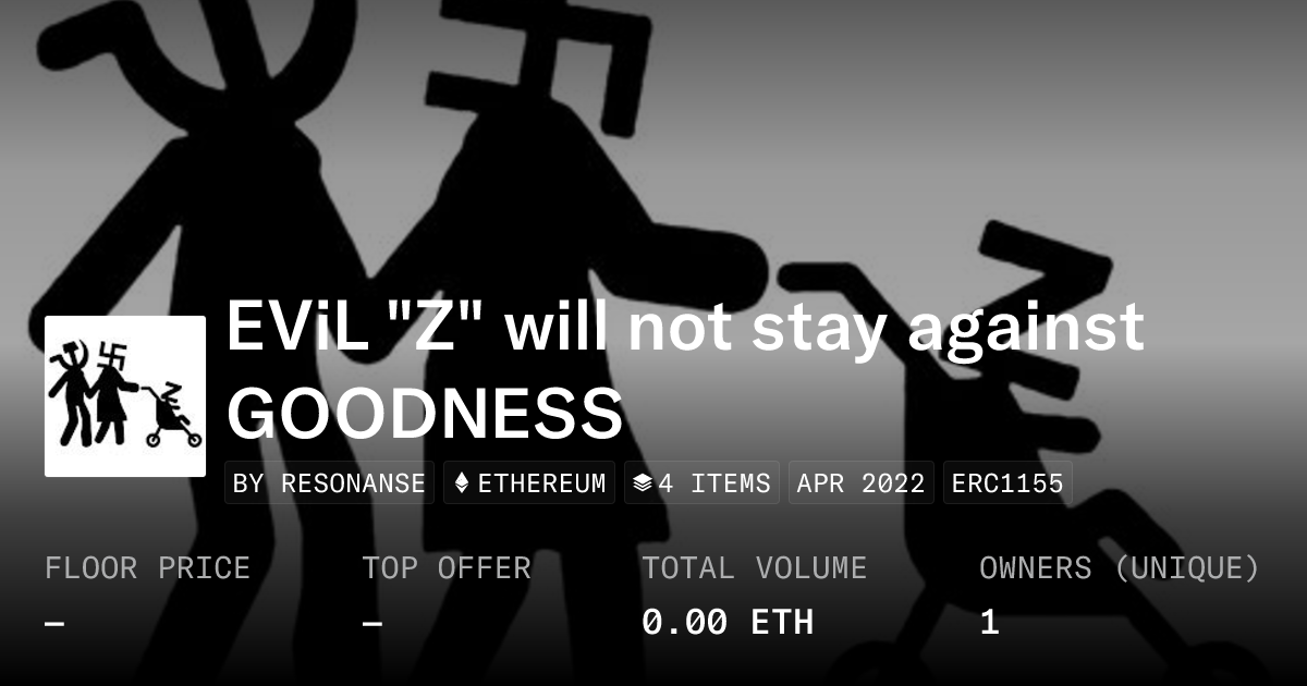 EViL "Z" will not stay against GOODNESS - Collection | OpenSea