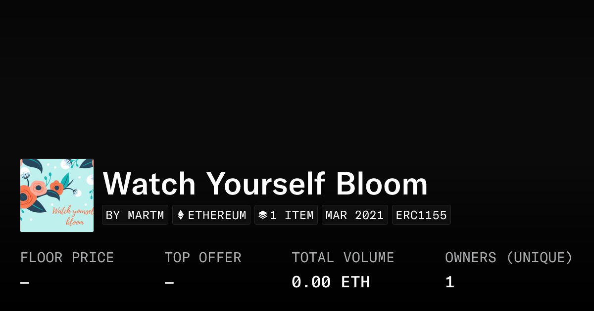 Watch Yourself Bloom - Collection | OpenSea