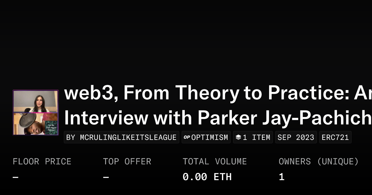 web3, From Theory to Practice: An Interview with Parker Jay-Pachichat - Collection | OpenSea