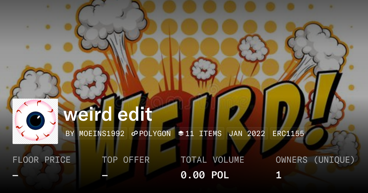weird edit - Collection | OpenSea