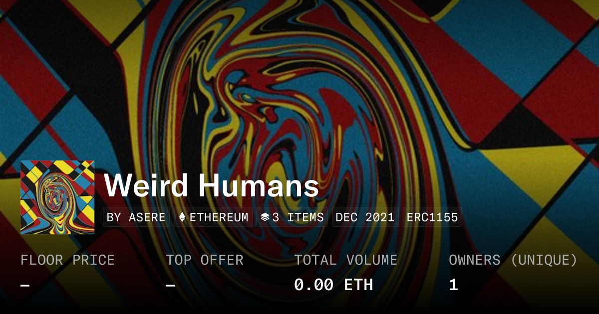 Weird Humans - Collection | OpenSea