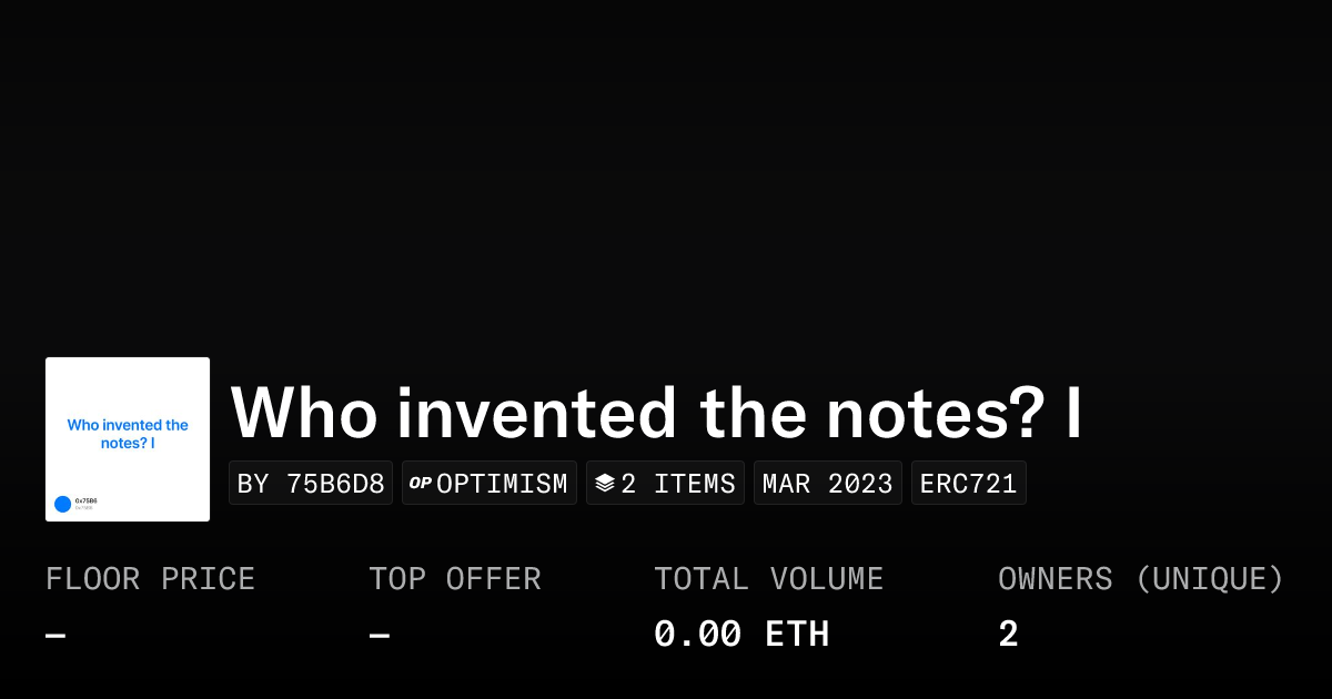 Who invented the notes? I - Collection | OpenSea