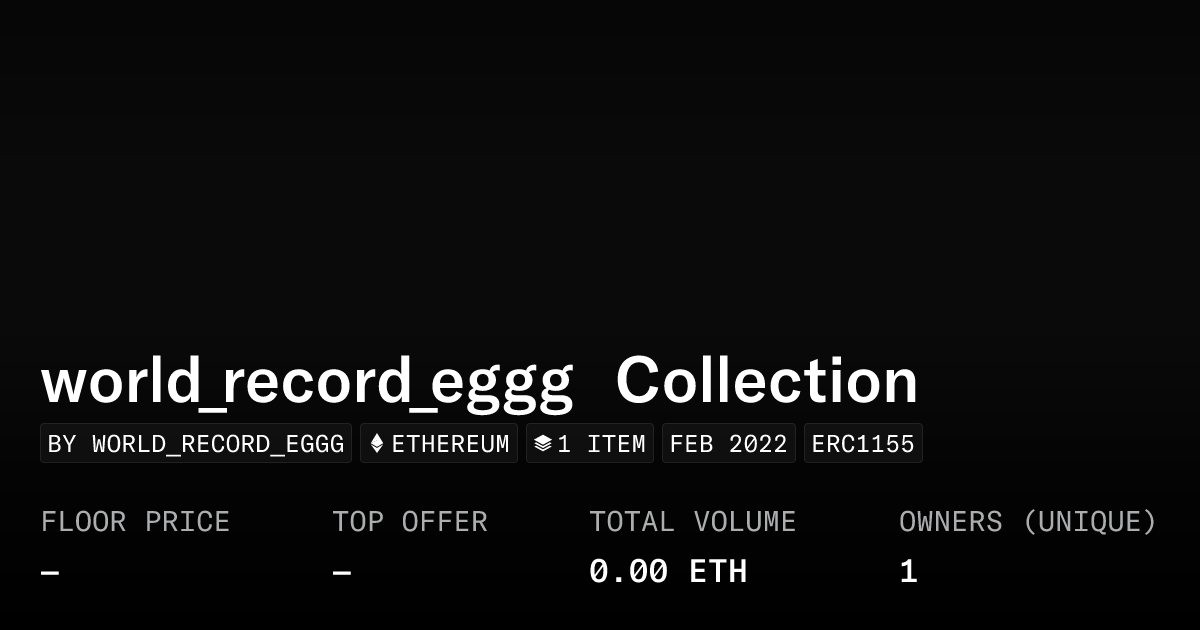 world_record_eggg Collection - Collection | OpenSea
