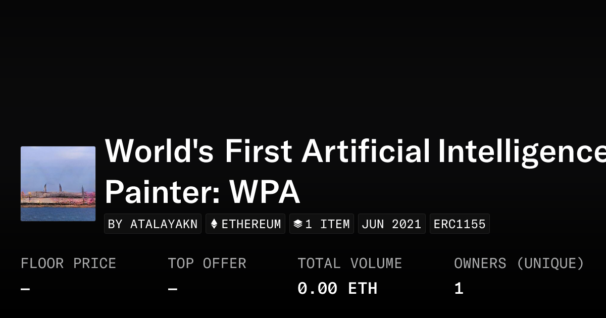 World's First Artificial Intelligence Painter: WPA - Collection | OpenSea