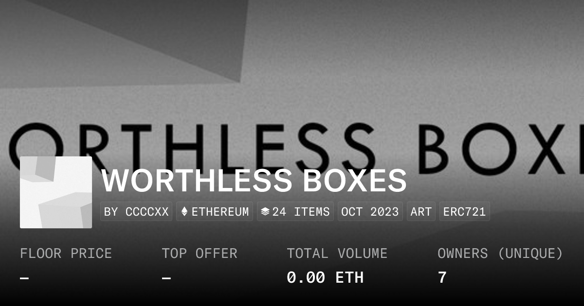 WORTHLESS BOXES - Collection | OpenSea