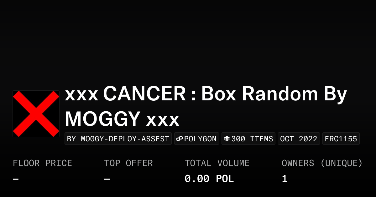 xxx CANCER : Box Random By MOGGY xxx - Collection | OpenSea