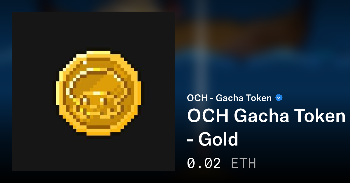 OCH Gacha Token - Gold - OCH Gacha Token | OpenSea