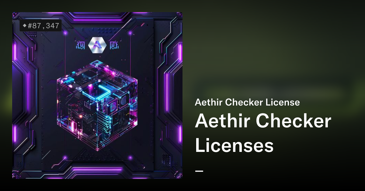 Aethir Checker Licenses - Aethir Checker License | OpenSea