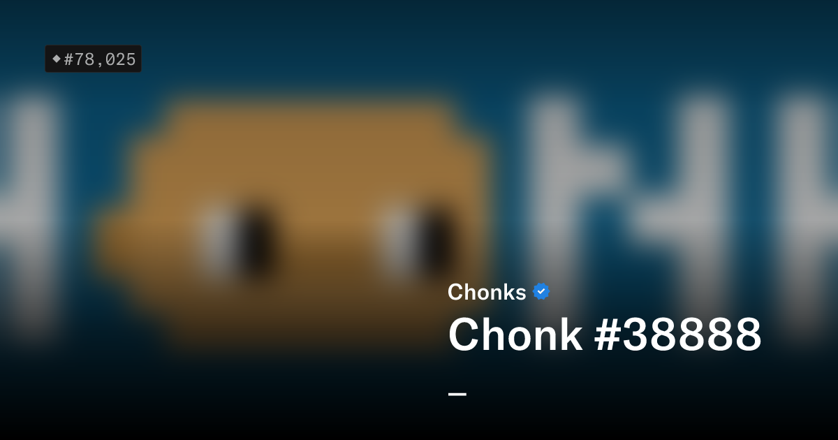 Chonk #38888 - Chonks | OpenSea