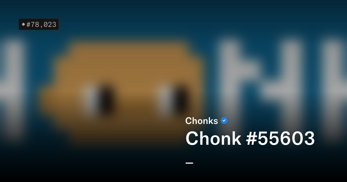 Chonk #55603 - Chonks | OpenSea