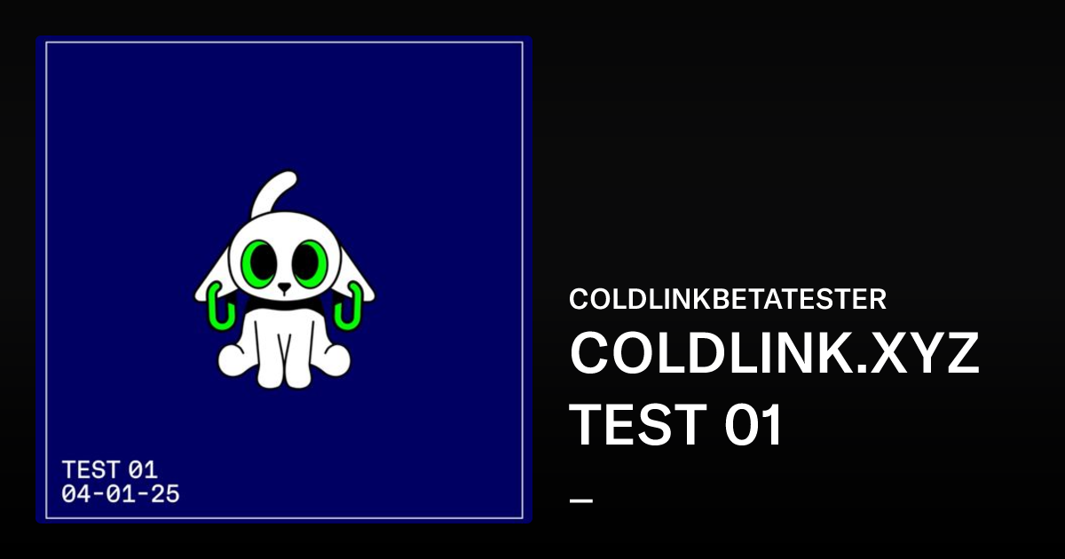 COLDLINK.XYZ TEST 01 - COLDLINKBETATESTER | OpenSea