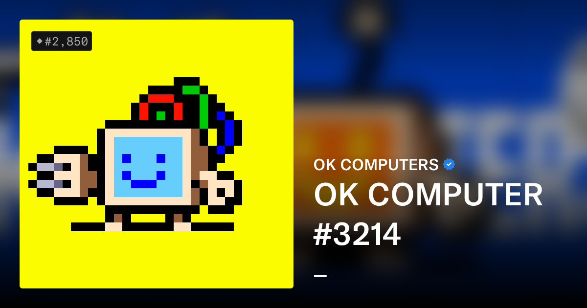 OK COMPUTER #3214 - OK COMPUTERS | OpenSea