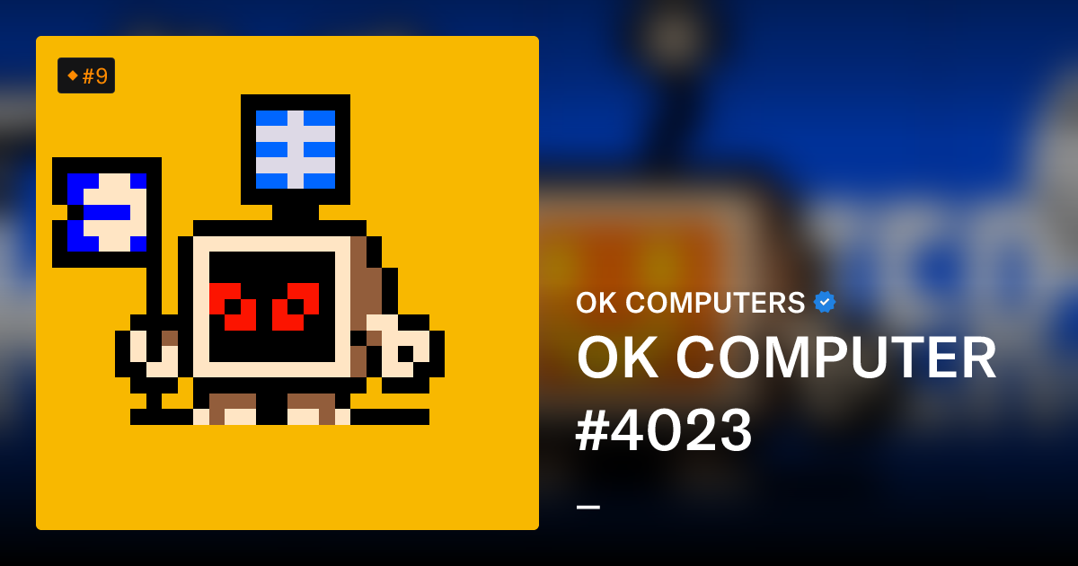 OK COMPUTER #4023 - OK COMPUTERS | OpenSea