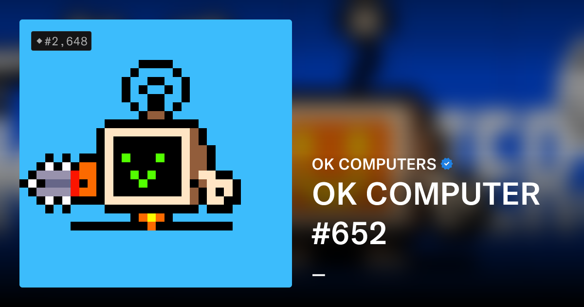 OK COMPUTER #652 - OK COMPUTERS | OpenSea