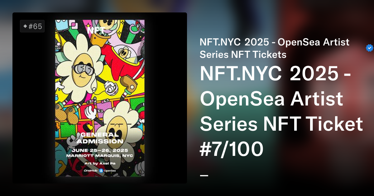 NFT.NYC 2025 - OpenSea Artist Series NFT Ticket #7/100 - NFT.NYC 2025 - OpenSea Artist Series ...