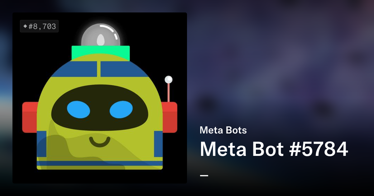Meta Bot #5784 - Meta Bots | OpenSea