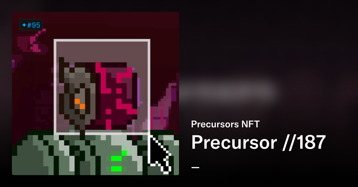 Precursor //187 - Precursors NFT | OpenSea
