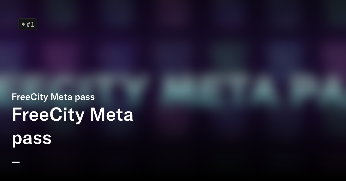 FreeCity Meta pass - FreeCity Meta pass | OpenSea