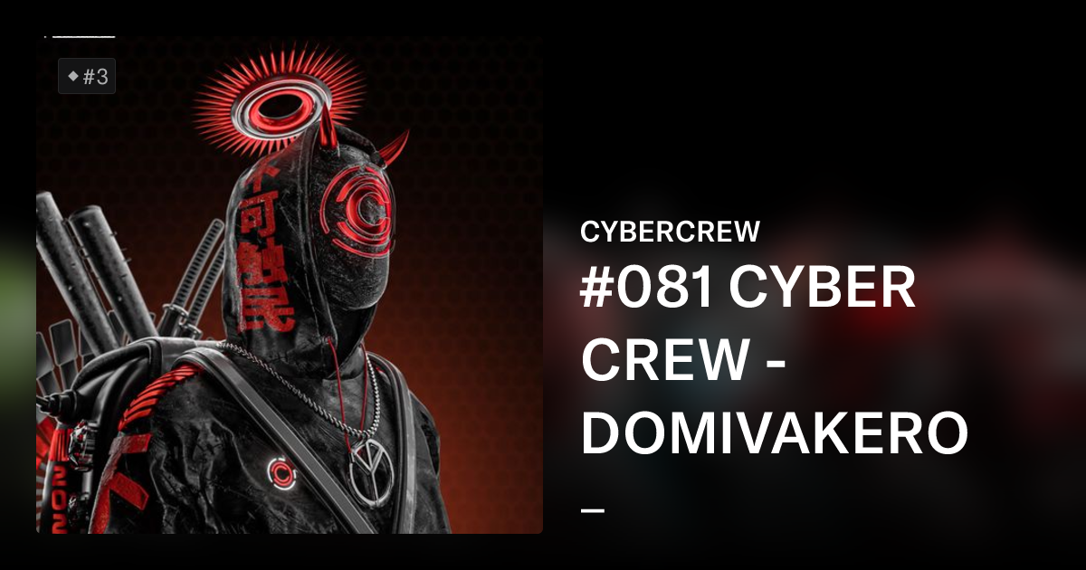 #081 CYBER CREW - DOMIVAKERO - CYBERCREW | OpenSea